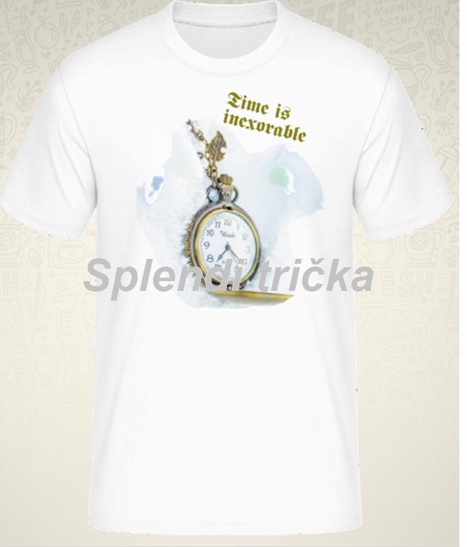 AKCE Tričko s potiskem - Time is inexorable – Potvor - pomáhat tvořit